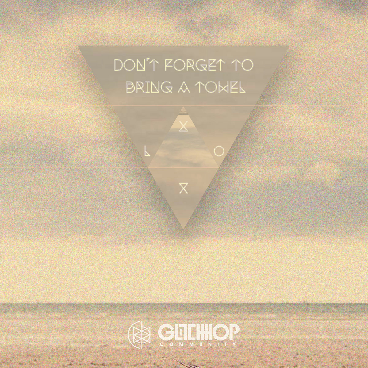 LxOx - Don't Forget To Bring A Towel EP | Glitch Hop Community
