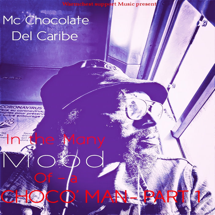 IN THE MANY MOODS OF A CHOCO'MAN Pt1 2021 | Mc Chocolaté Del Caribé ...
