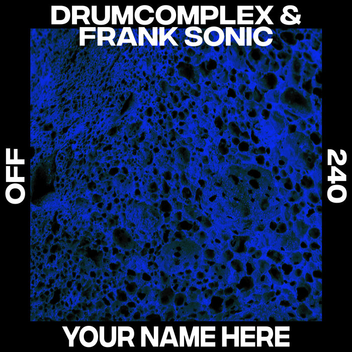 Your Name Here | Drumcomplex & Frank Sonic | OFF Recordings