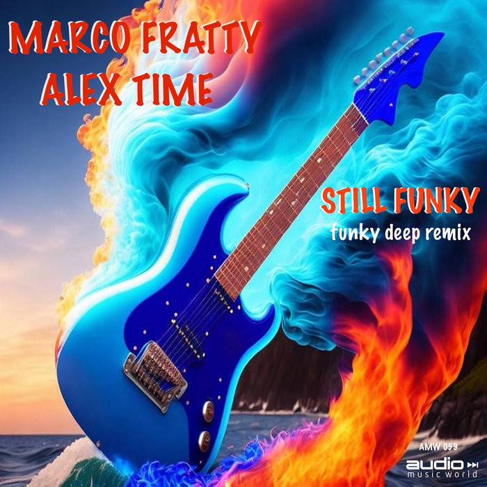 STILL FUNKY (Funky Deep Remix) | MARCO FRATTY, ALEX TIME | Marco Fratty
