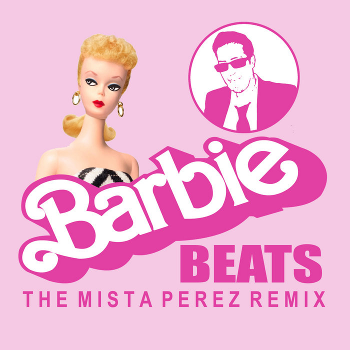 BARBIE BEATS (For The Djs Mix) | Mista Perez