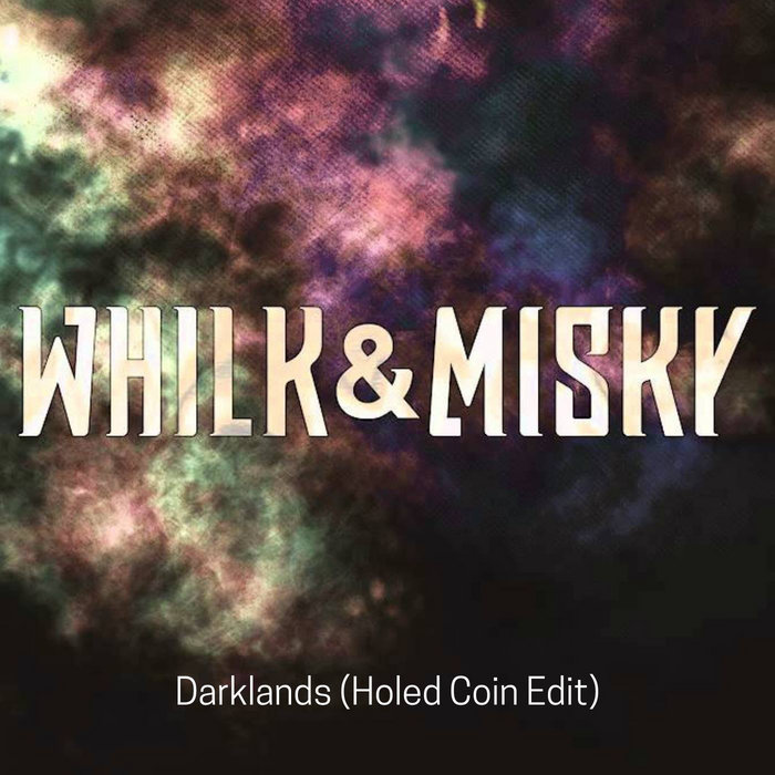 Whilk & Misky Darklands (Holed Coin Edit) | Holed Coin