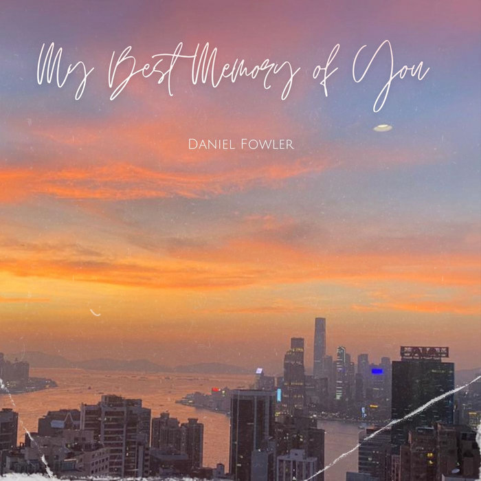 My Best Memory of You | Daniel Fowler