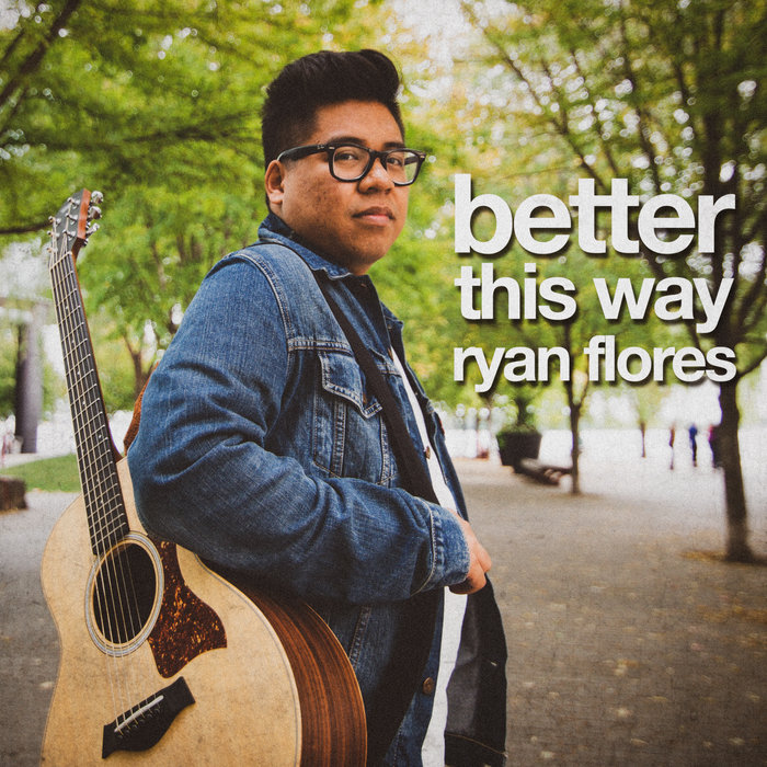 Better This Way | Ryan Flores