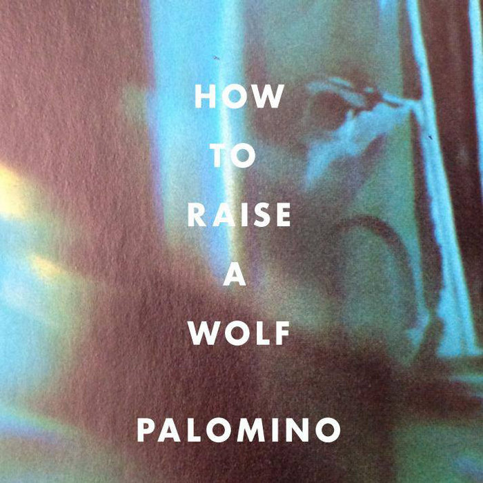 Palomino - How to Raise a Wolf (2014) | Elijah Amitin