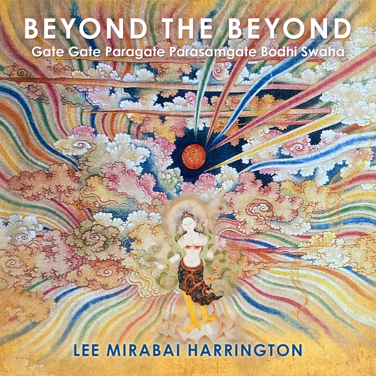 GATE GATE PARAGATE PARASAMGATE BODHI SOHA (Beyond the Beyond) feat ...