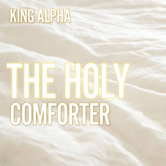 The Holy Comforter | King Alpha | King Alpha Sound System