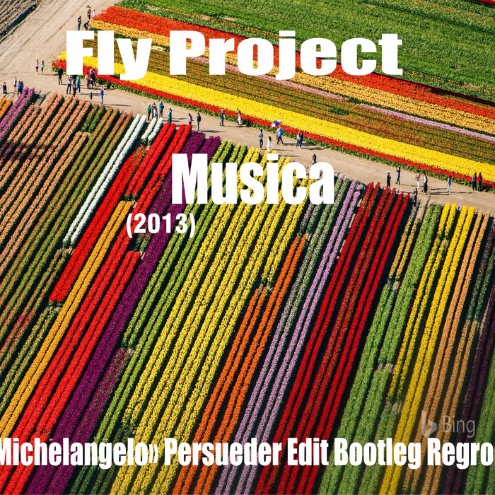 Fly Project - Musica (E. «Michelangelo» Persueder Edit Bootleg Regroove ...