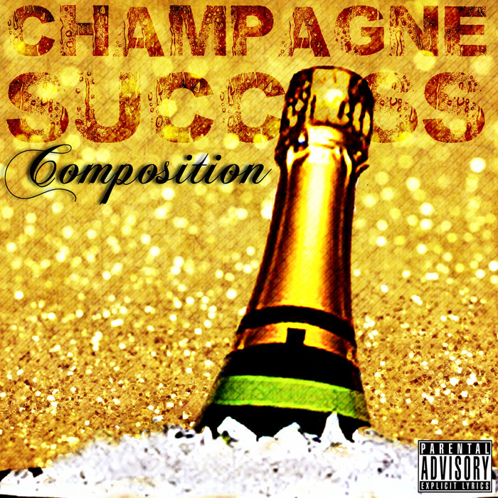Champagne Success (Single) | Emcee Composition