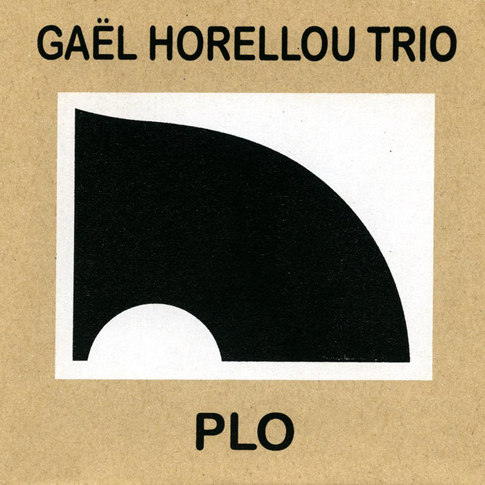 Plo | Gaël Horellou Trio | COLLECTION PETIT LABEL JAZZ