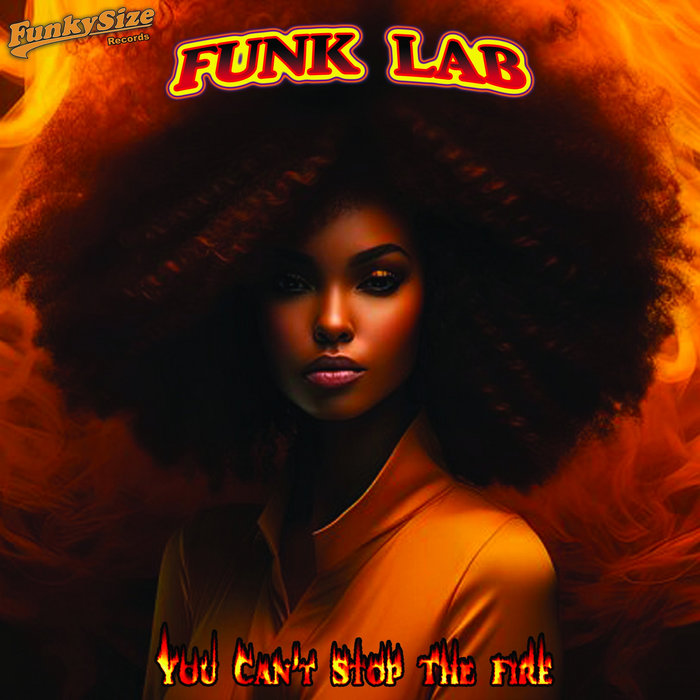Funk Lab "You Can't Stop The Fire" | Funkysize Records
