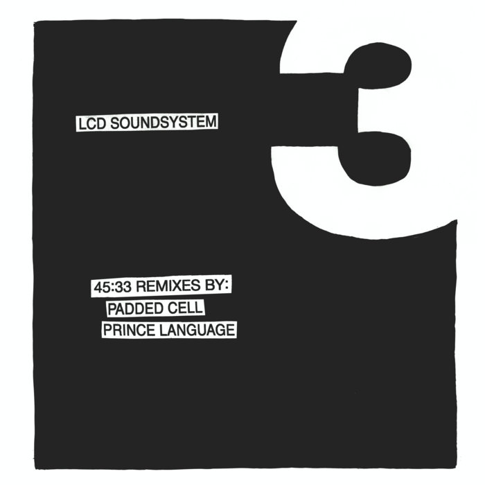 45:33 Remixes By: Padded Cell, Prince Language | LCD Soundsystem