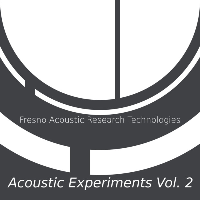 Acoustic Experiments Vol. 2 | Fresno Acoustic Research Technologies | 土豚
