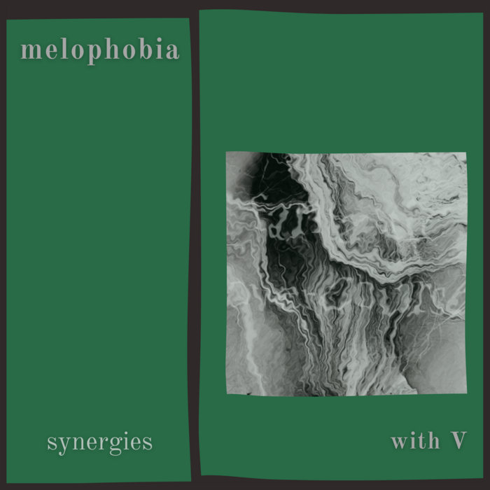 synergies | melophobia with V | melophobia