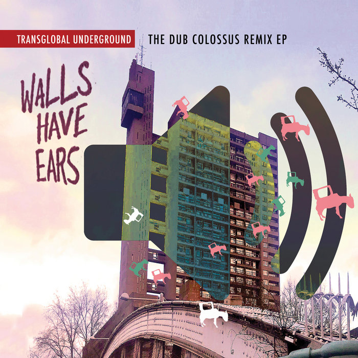Walls Have Ears, the Dub Colossus Remix EP | Transglobal Underground