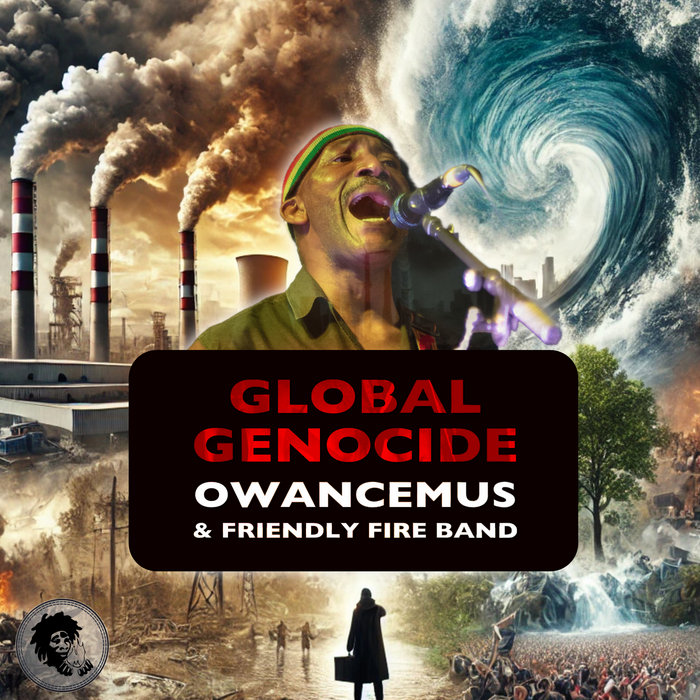 Global Genocide | Owancemus & Friendly Fire Band | Friendly Fire Music