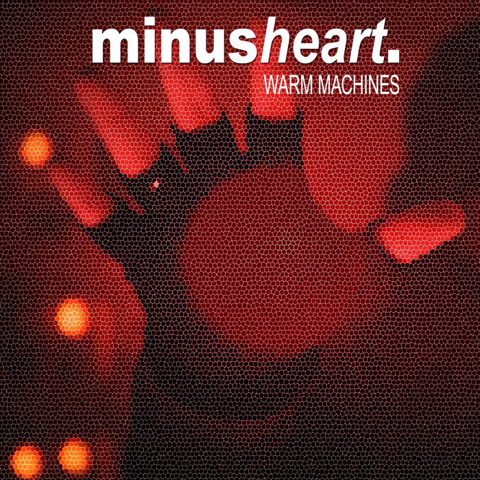Warm Machines | Minusheart | Echozone