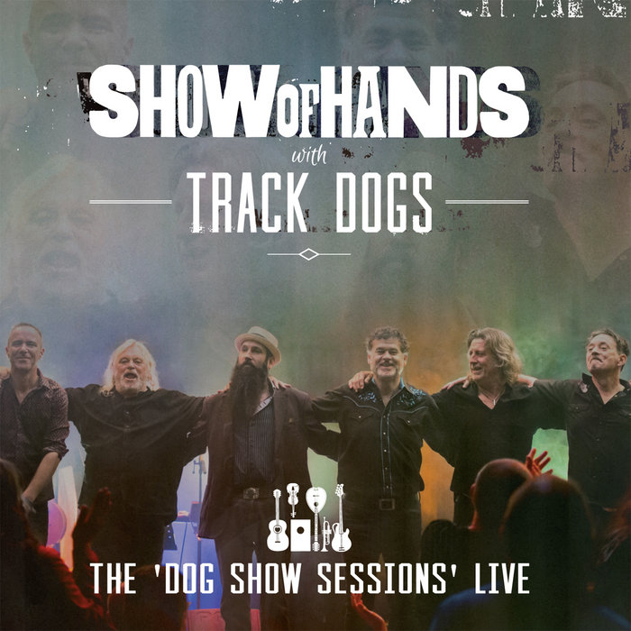 The "Dog Show Sessions" Live | Show of Hands, Track Dogs | Track Dogs