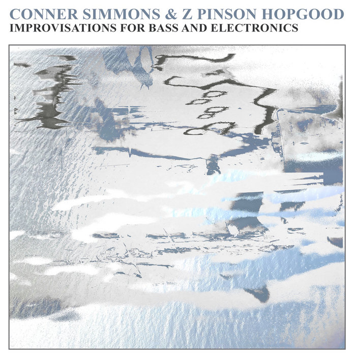 Improvisations for Bass and Electronics | Z Pinson Hopgood and Conner ...