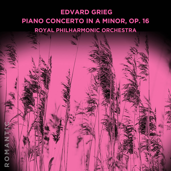 Edvard Grieg: Piano Concerto in A Minor, Op. 16 | Royal Philharmonic Orchestra