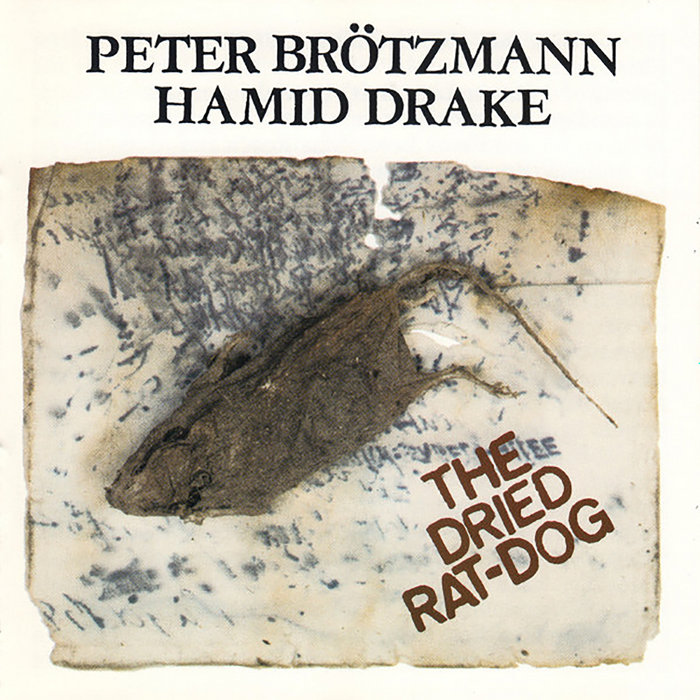 The Dried Rat-Dog | Peter Brötzmann, Hamid Drake | okka disk