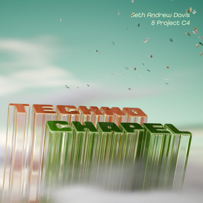 Techno Chapel | Seth Andrew Davis & Project C4 | Seth Andrew Davis