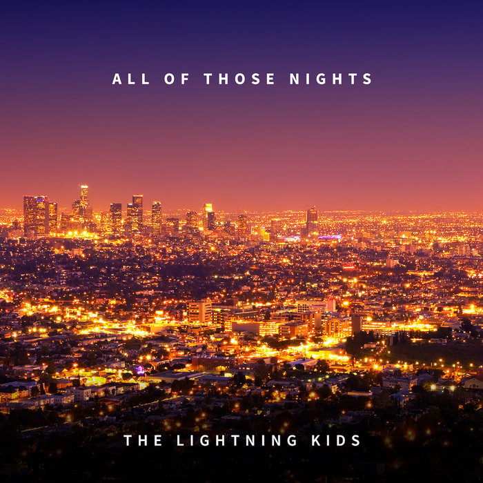 All Of Those Nights | The Lightning Kids