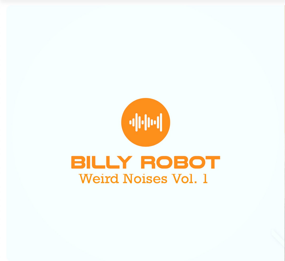 Weird Noises Vol. 1 | BILLY ROBOT