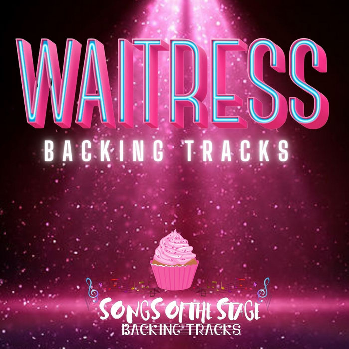 Waitress - Backing Tracks | Songs Of The Stage