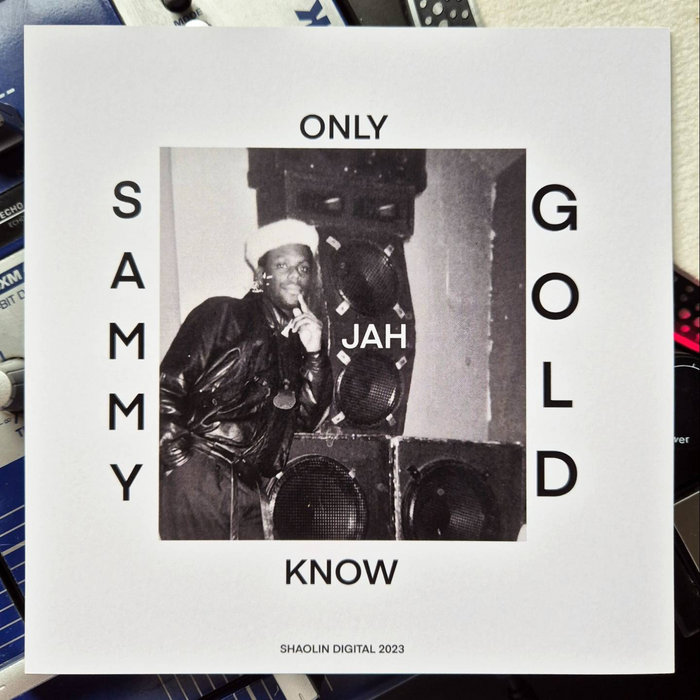 Sammy Gold - Only Jah Know (Limited 7" Polyvinyl) (Shaolin Digital ...