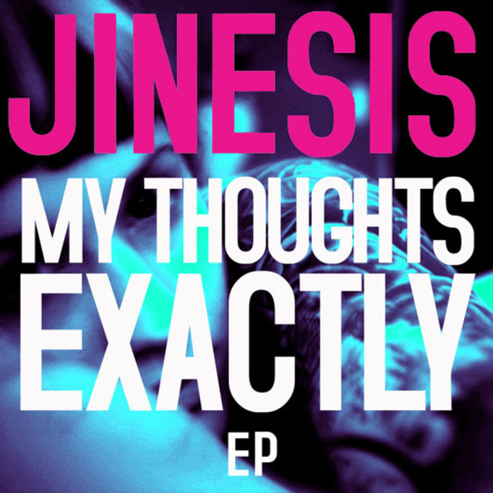 My Thoughts Exactly Ep | Jinesis