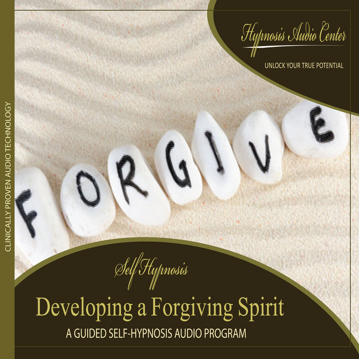 Developing a Forgiving Spirit - Guided Self-Hypnosis | Hypnosis Audio ...
