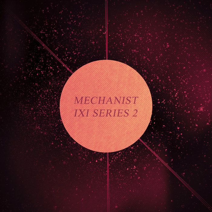 IXI-Series 2 | Mechanist | IIVII