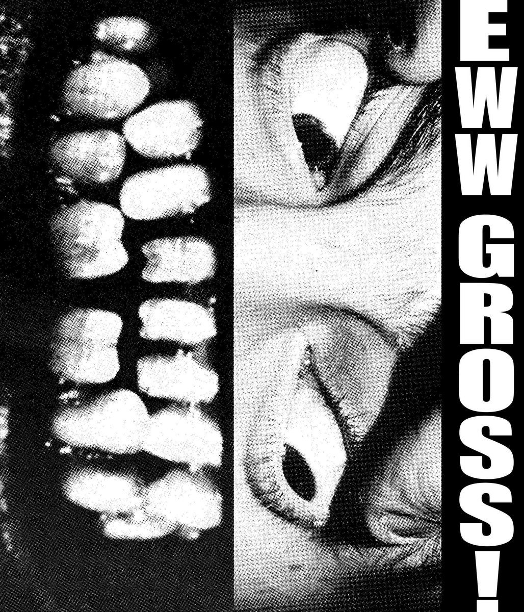 DEMO | EWW GROSS!