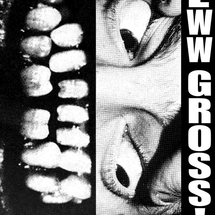 DEMO | EWW GROSS!