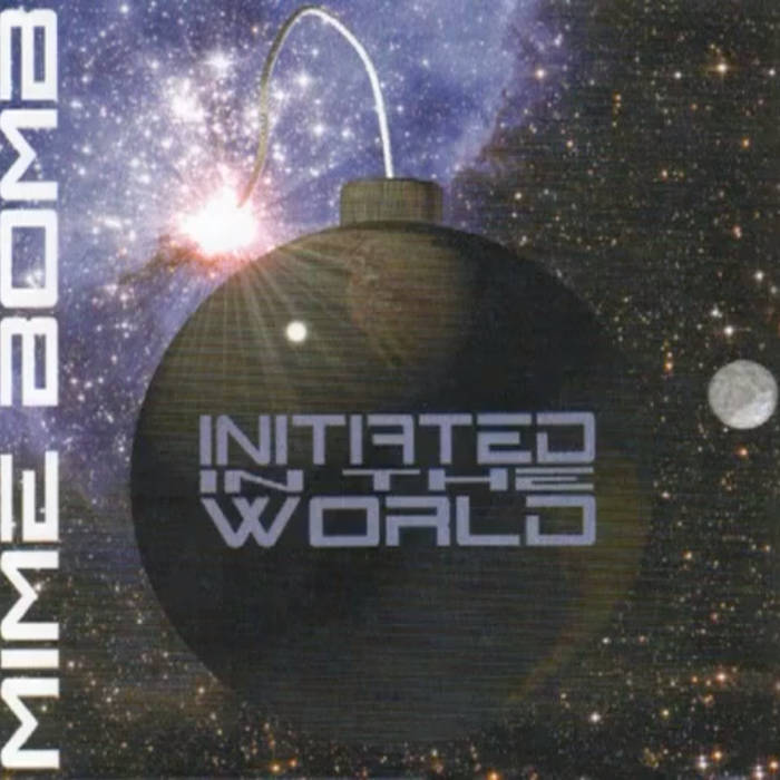 Initiated in the World | Mime Bomb