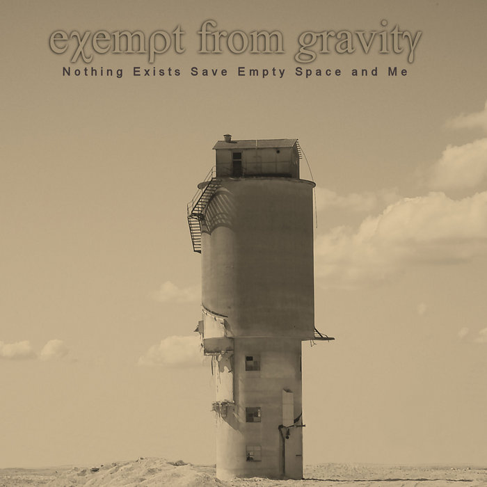 Nothing Exists Save Empty Space and Me | Exempt From Gravity