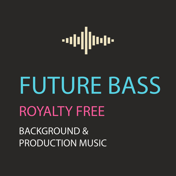 Future Bass Pack - [vol.1.] - (Royalty Free Stock Musics) | Back17Ground