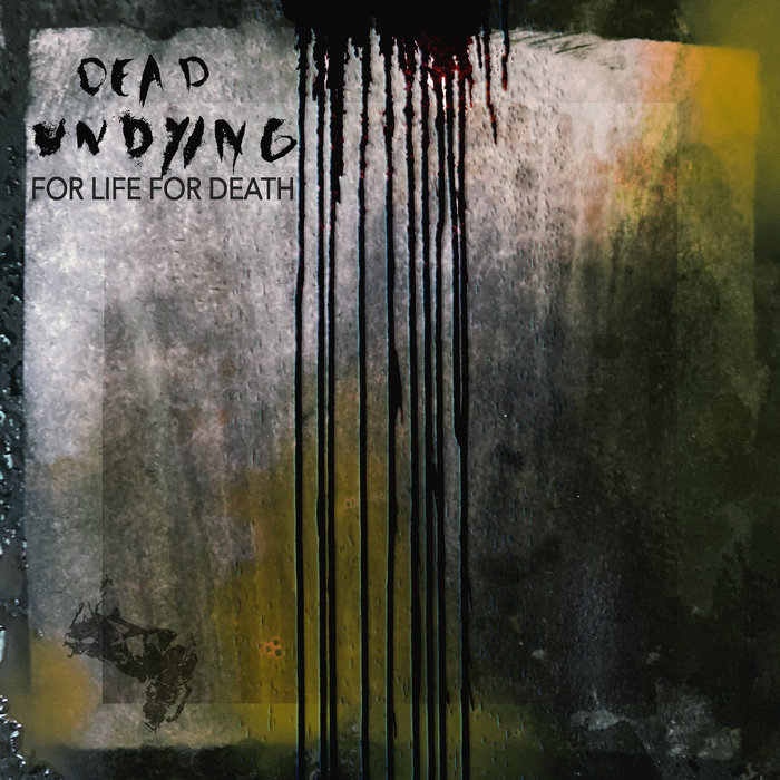 For Life For Death | dead undying