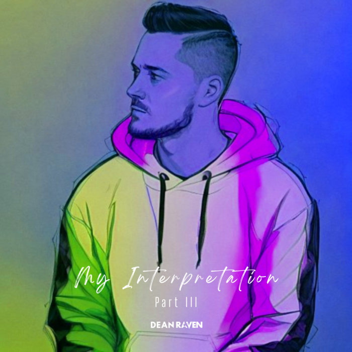 My Interpretation (Part III) | Dean Raven