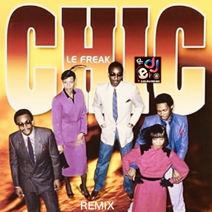 Chic Le Freak Dj Eizo Remix 2023 Clean Extended Dj Eizo