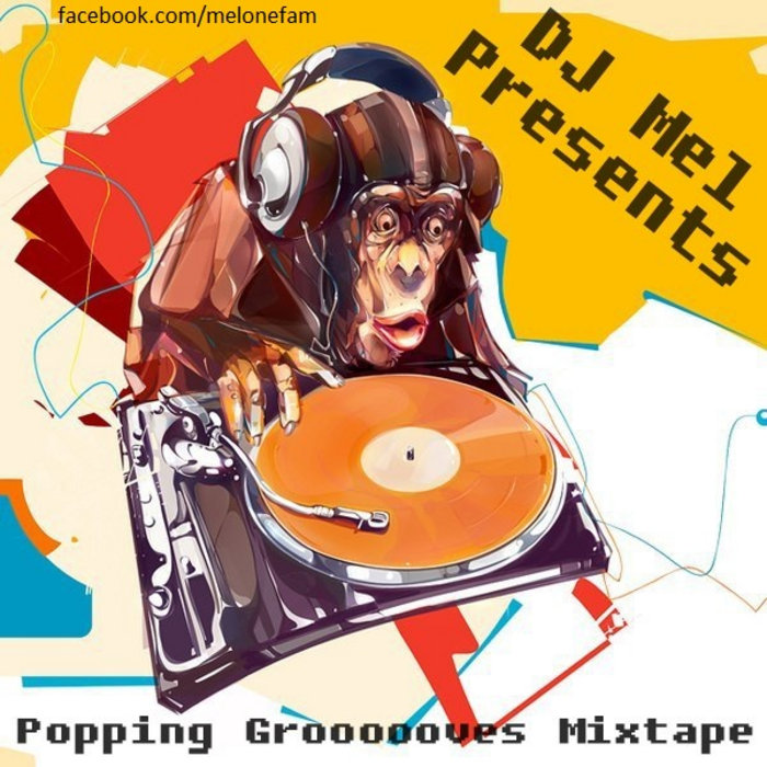 DJ Mel Presents - Popping Groooooves Mixtape | DJ Mel