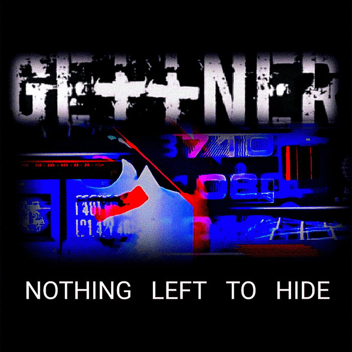 NOTHING LEFT TO HIDE | GEttNER