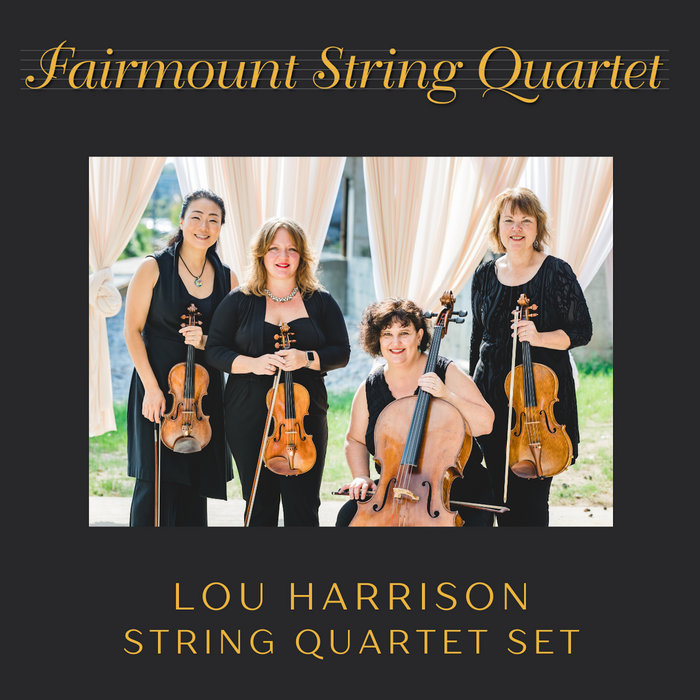 Lou Harrison: String Quartet Set | Fairmount String Quartet | Spring ...