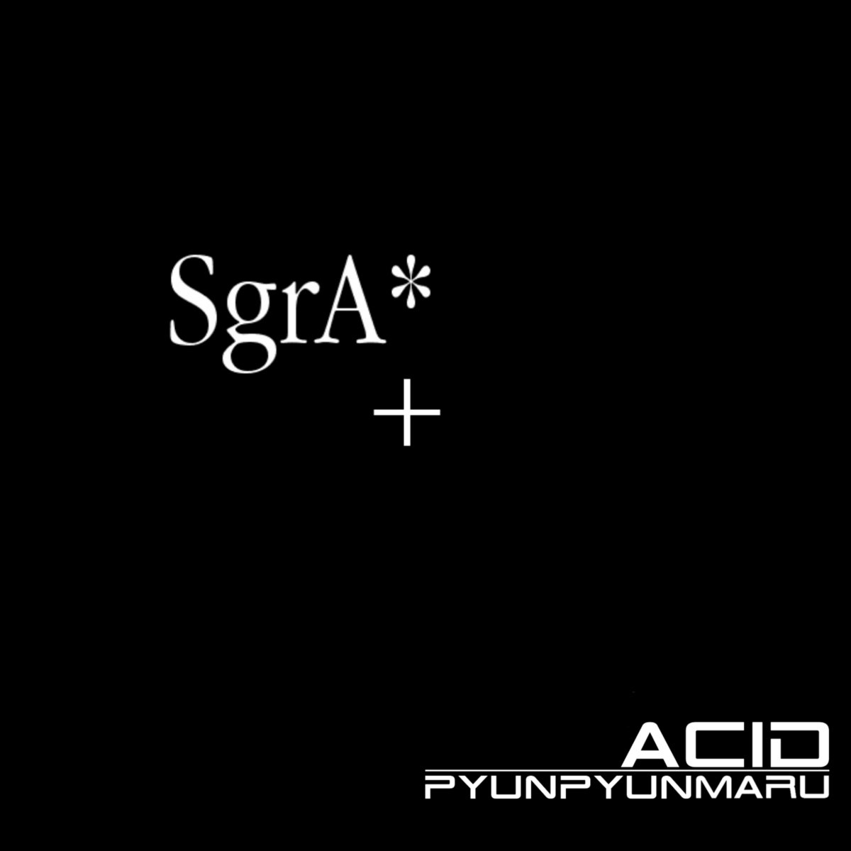 SgrA* | ACID PyunPyun Maru