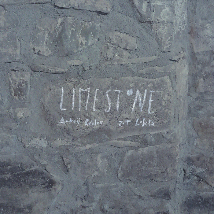 Limestone | Andreij Rublev & Zot Lukta | Andreij Rublev