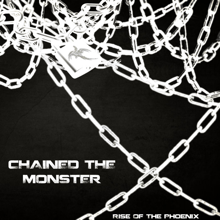 Chained The Monster [SINGLE] | Rise of the Phoenix