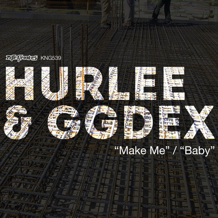 Make Me / Baby | Hurlee & GgDeX | King Street Sounds