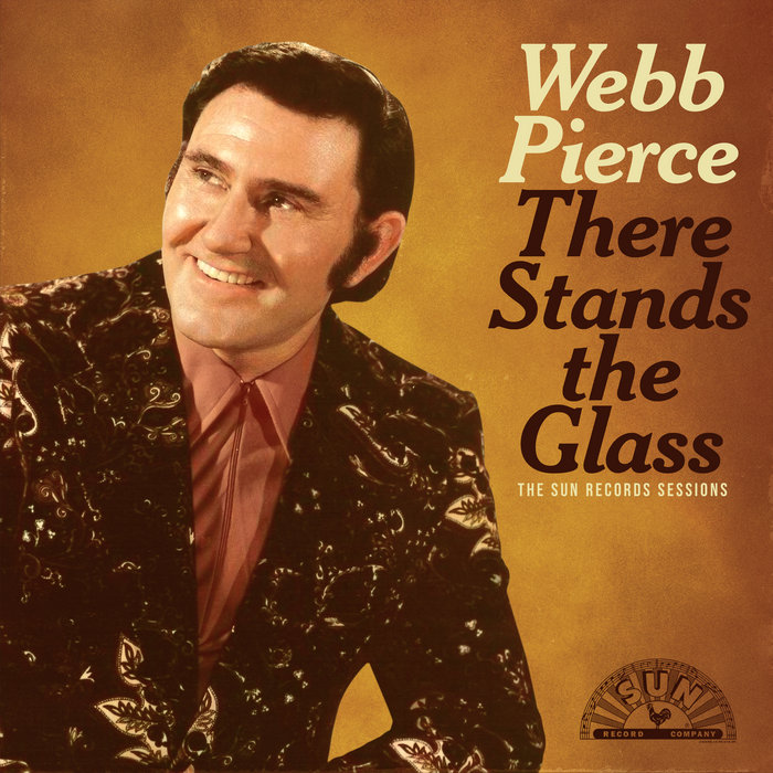 There Stands The Glass: The Sun Records Sessions | Webb Pierce