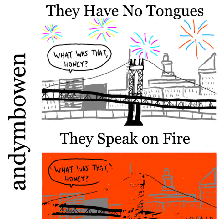 They Have No Tongues, They Speak On Fire | andymbowen